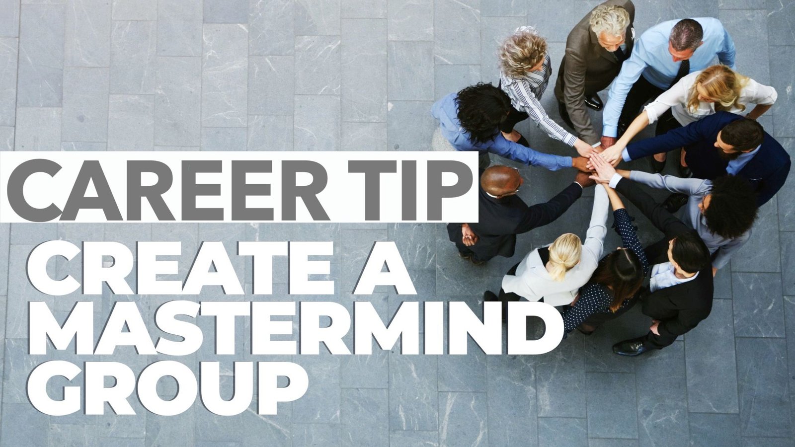 Career Tip of the Day – Create a ‘Mastermind’ group – Own My Career