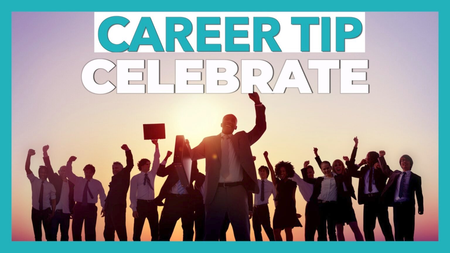 Career Tip Of The Day – Celebrate – Own My Career